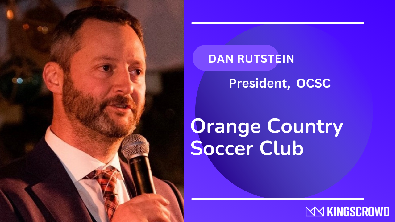 Soccer, Strategy, and Success with OCSC’s Dan Rutstein - Kingscrowd