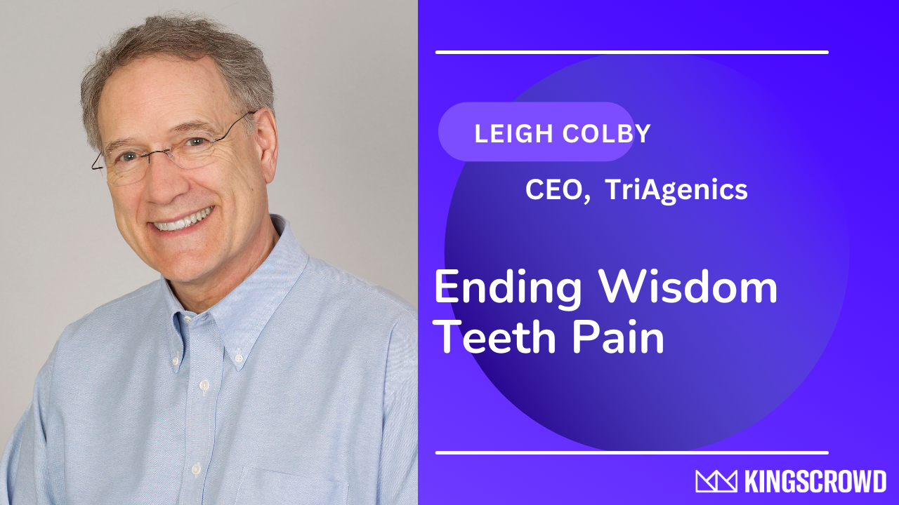 TriAgenics: Innovating Dental Care with Leigh Colby - Kingscrowd