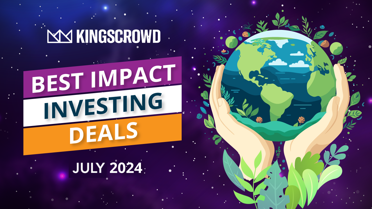 The Best Impact Investing Deals of July 2024 - Kingscrowd