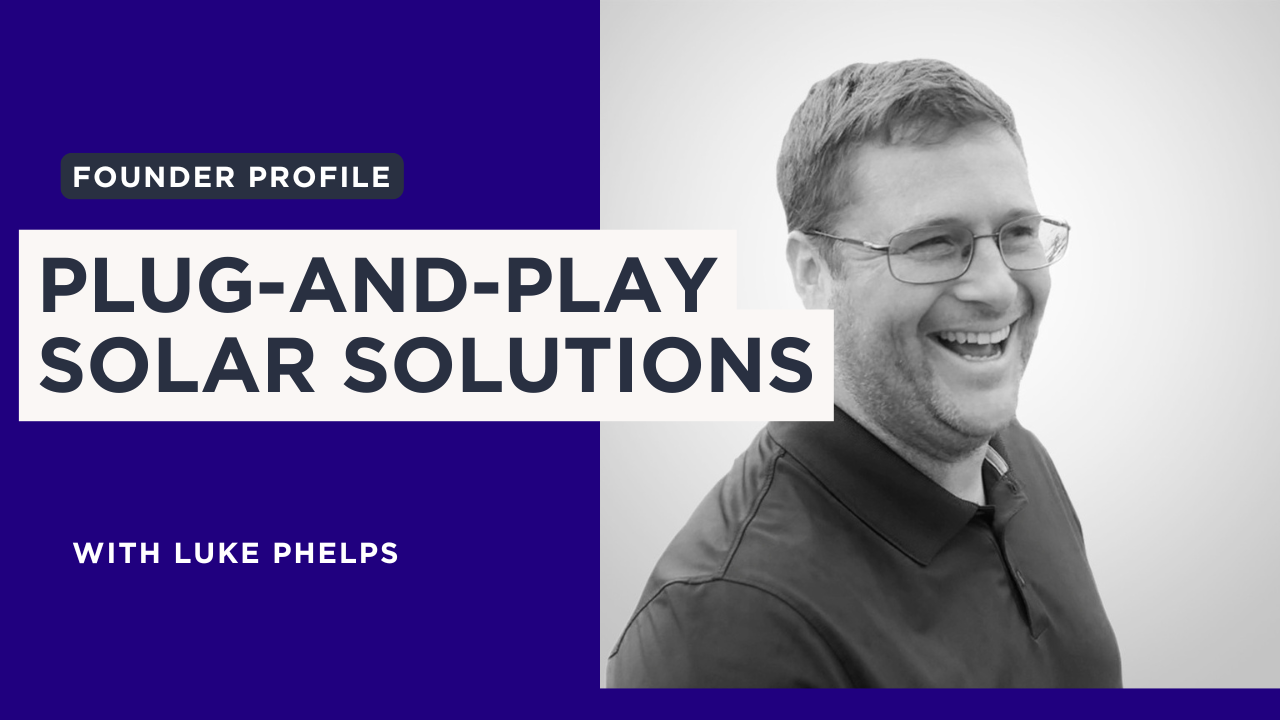 Pioneering Plug-and-Play Solar Power Solutions with Luke Phelps ...